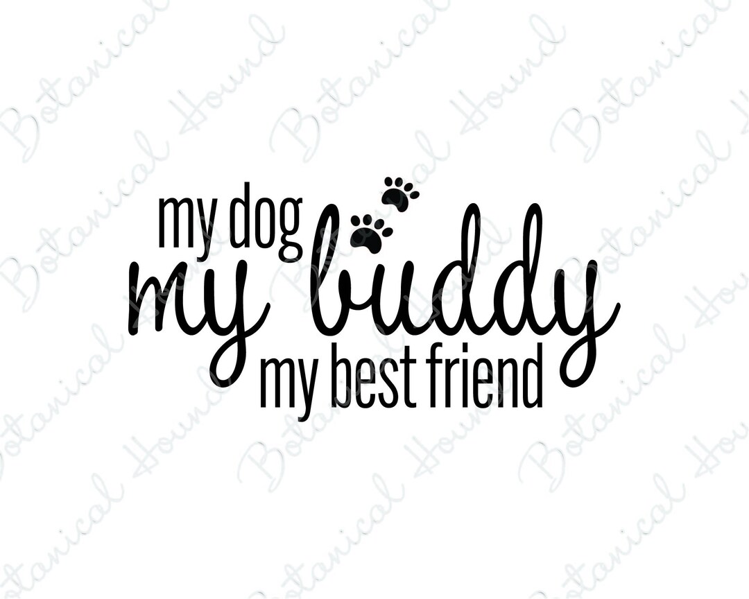 My Dog My Buddy My Best Friend SVG Cut File for Cricut and Silhouette ...
