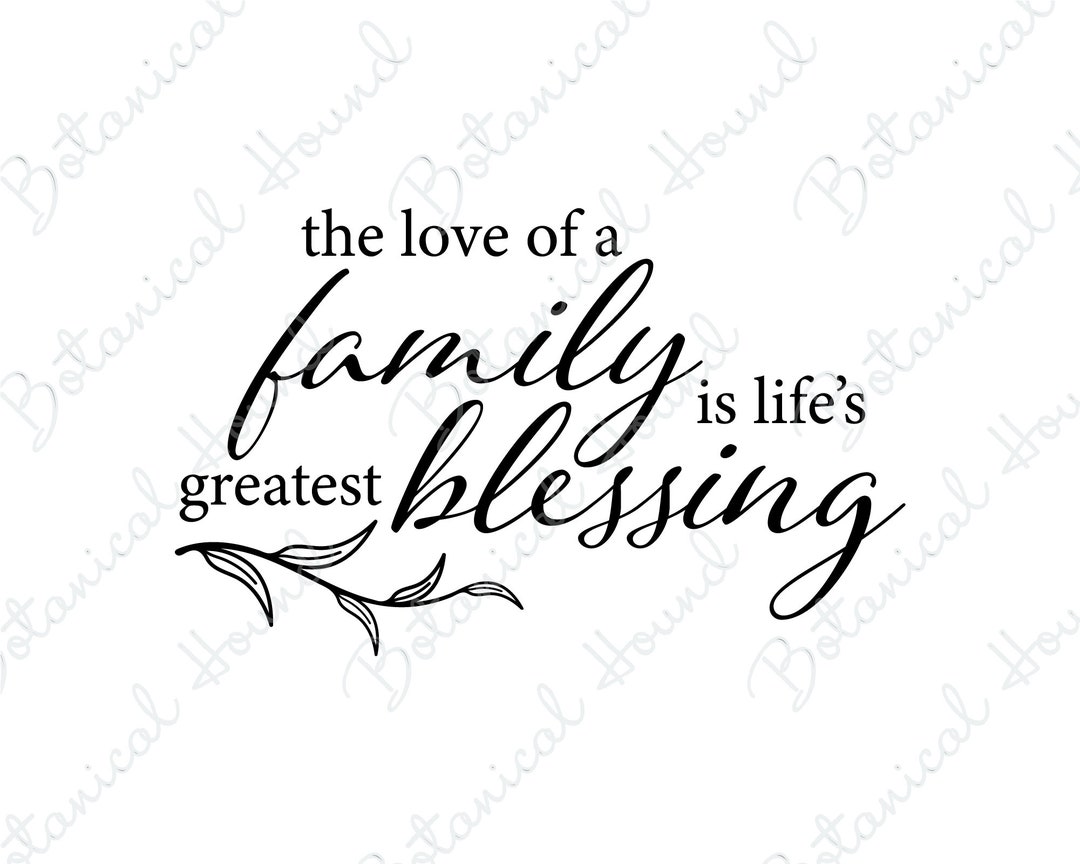 The Love of A Family is Life's Greatest Blessing SVG Cutting File for ...