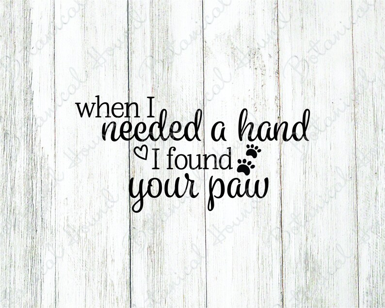 When I Needed A Hand I Found Your Paw SVG Cut File for Cricut and ...