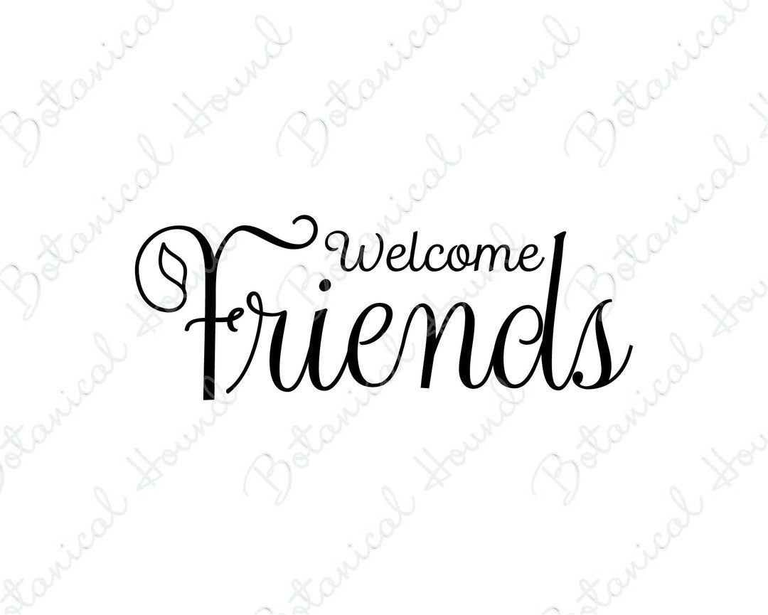 Welcome Friends SVG Cut File for Cricut and Silhouette - Etsy