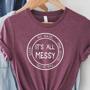 It's All Messy Shirt for Mom Working Mom Gifts New Mom - Etsy