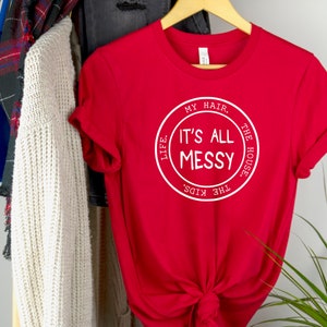 It's All Messy Shirt for Mom Working Mom Gifts New Mom - Etsy