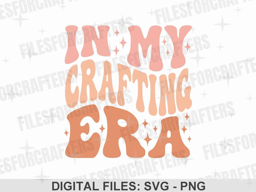 In My Crafting Era PNG SVG, Craft Lover Gift SVG, Retro Wavy Text ...