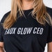 FAUX GLOW CEO Graphic Tee Spray Tan Artist Esthetician Beauty Industry Apparel T-shirt Glow ...