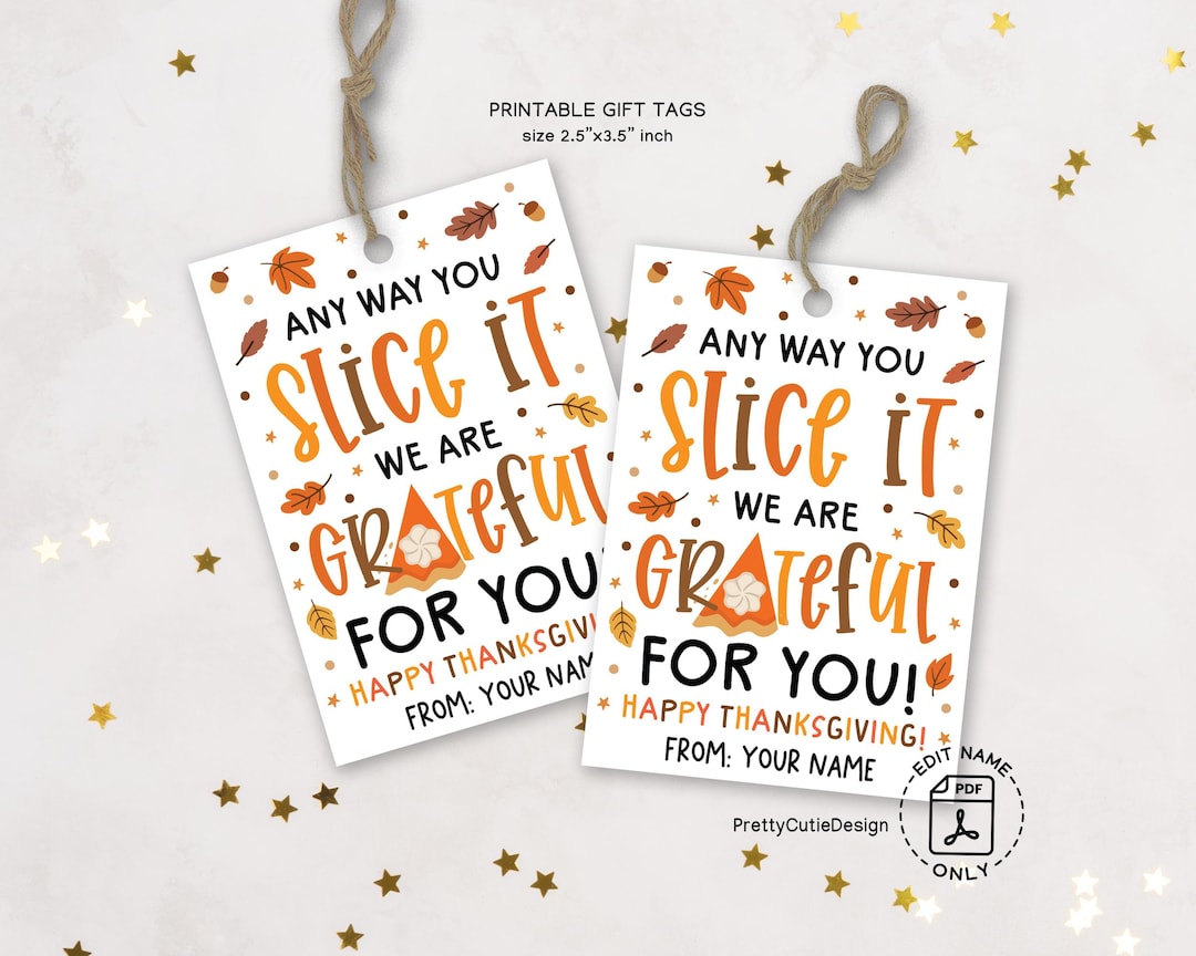 Printable Thanksgiving Gift Tags, Any Way You Slice It Pumpkin Pie ...
