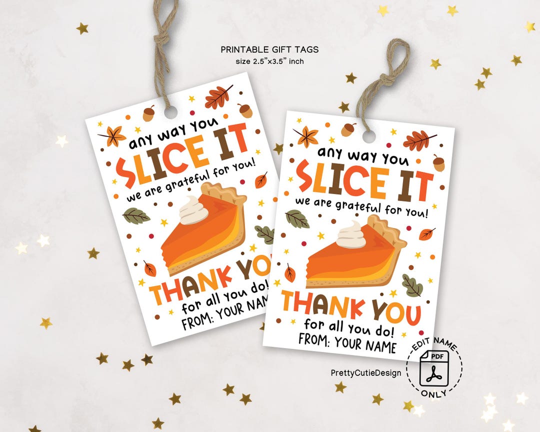 Thanksgiving Gift Tags Printable, Any Way You Slice It, Thank You ...