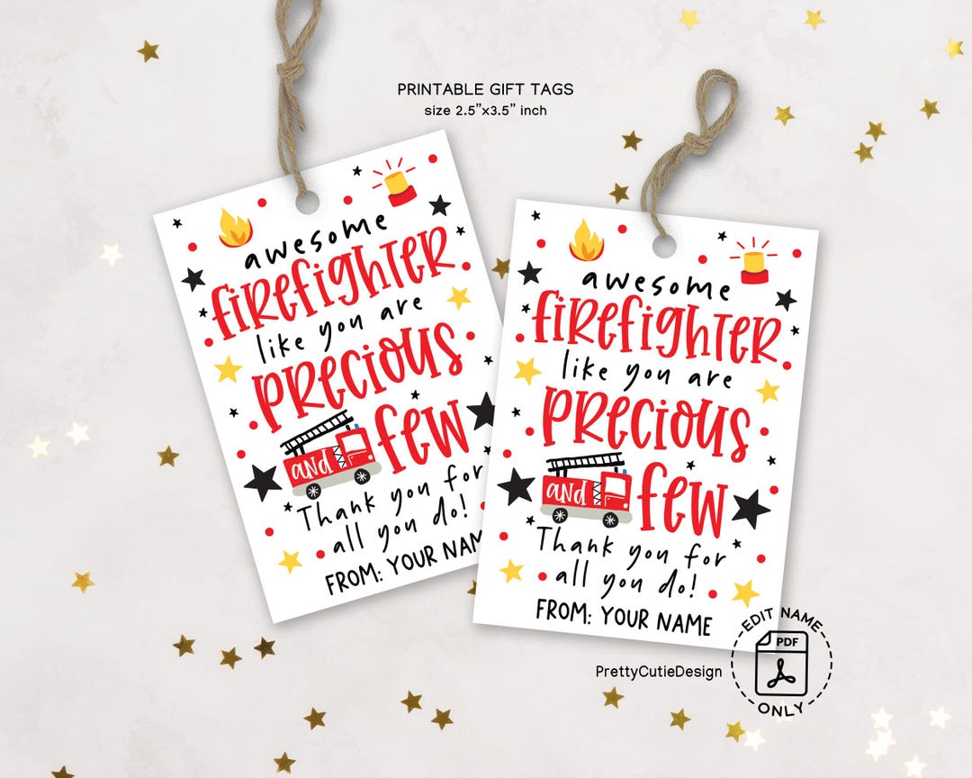 Firefighter Appreciation Tags Printable, Precious and Few Firefighter ...