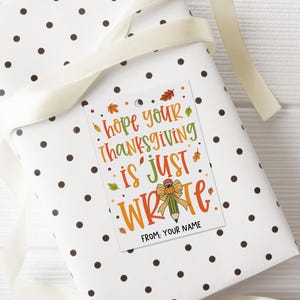 Printable Thanksgiving Gift Tags, Hope Your Thanksgiving is Just Write ...