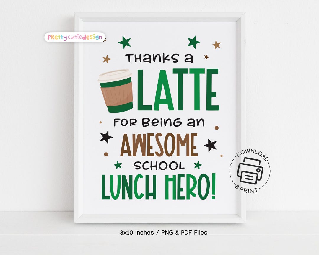 Thanks a Latte School Lunch Hero Day Sign Printable, Cafeteria Staff ...