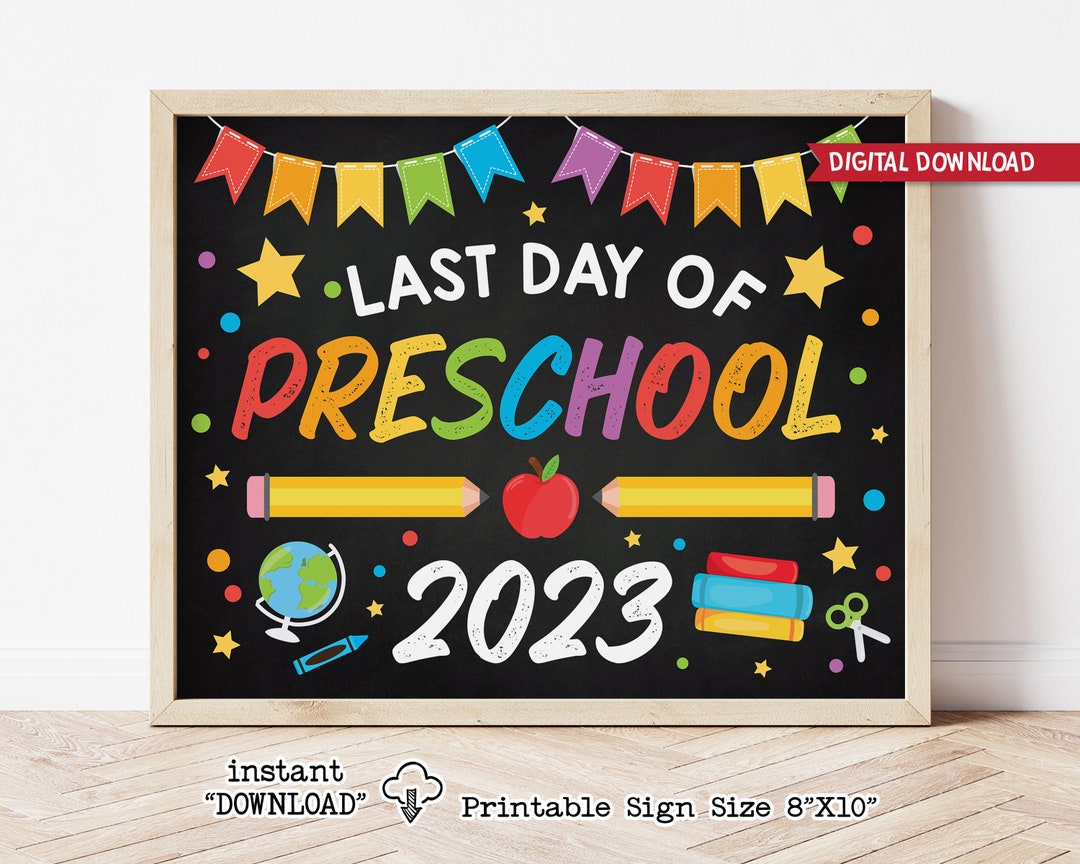 Printable Last Day of Preschool Sign, Last Day of School Photo Prop ...