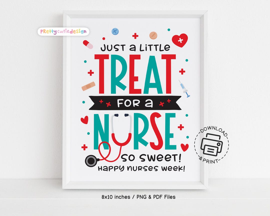 Nurse Appreciation Sign Printable, Just a Little Treat for a Nurse ...