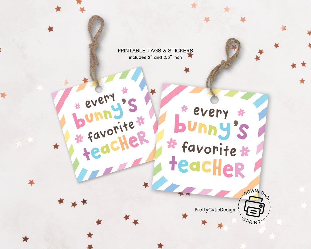 Teacher Easter Gift Tags, Printable Bunny Favorite Teacher Stickers ...