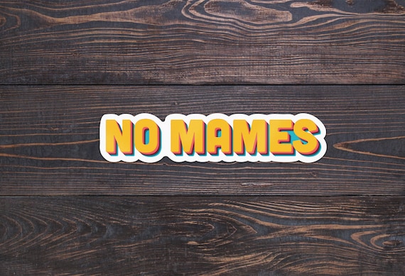 No Mames Sticker - Etsy