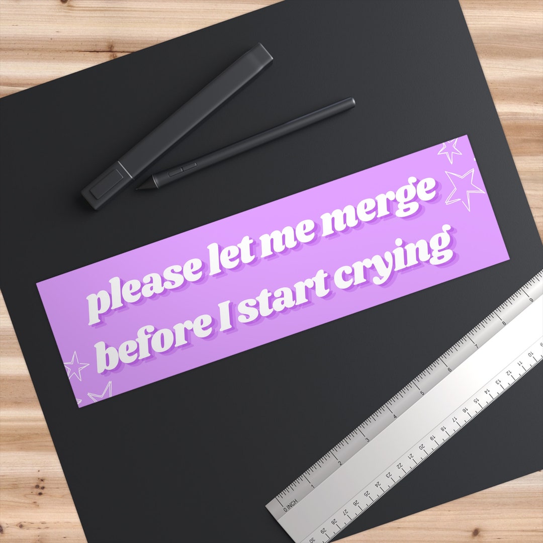 Funny Bumper Sticker Let Me Merge Bumper Sticker Meme Sticker Gen Z ...
