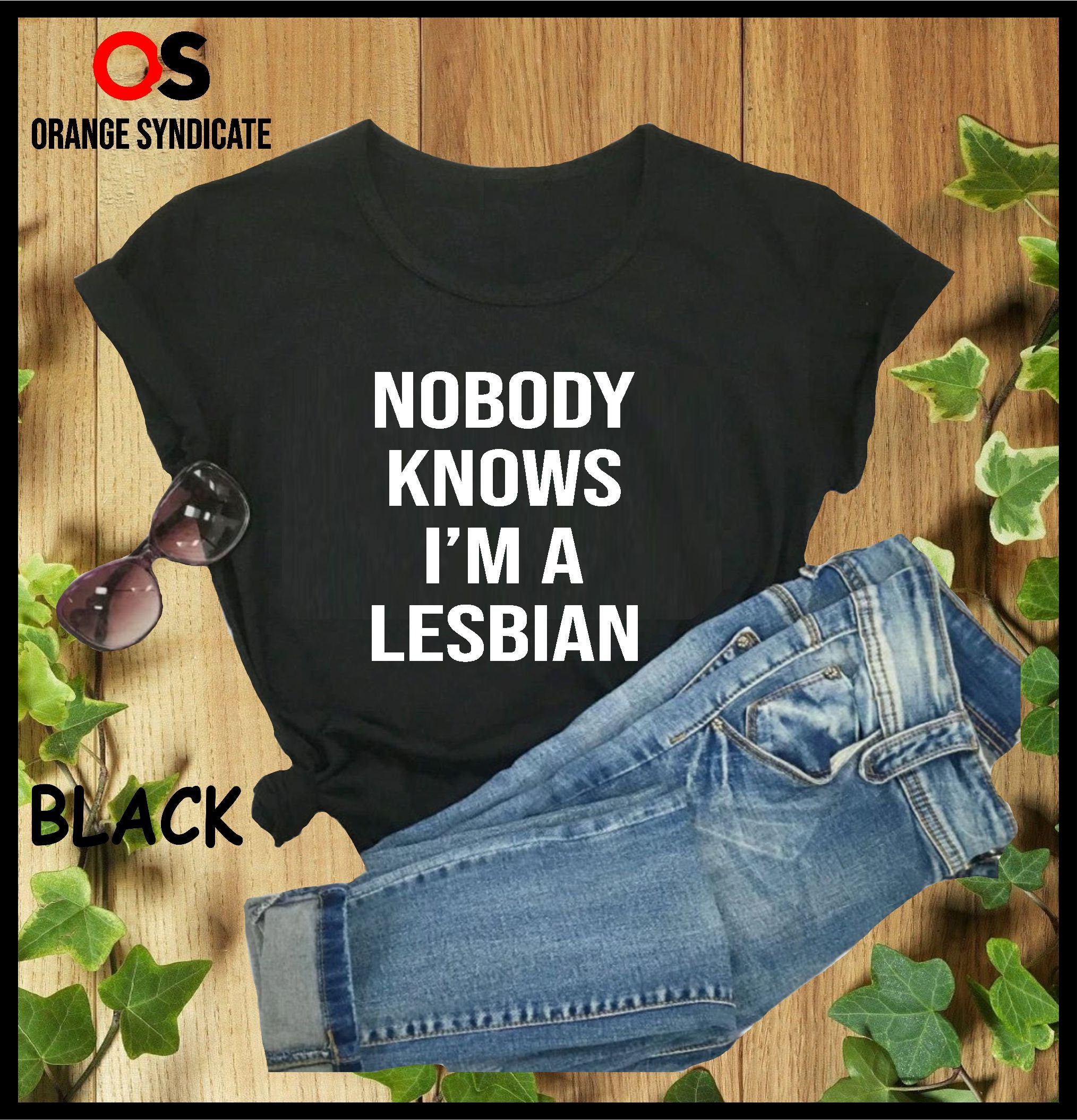 Nobody Knows I Am A Lesbian Printed T Shirt Inspired Present Etsy