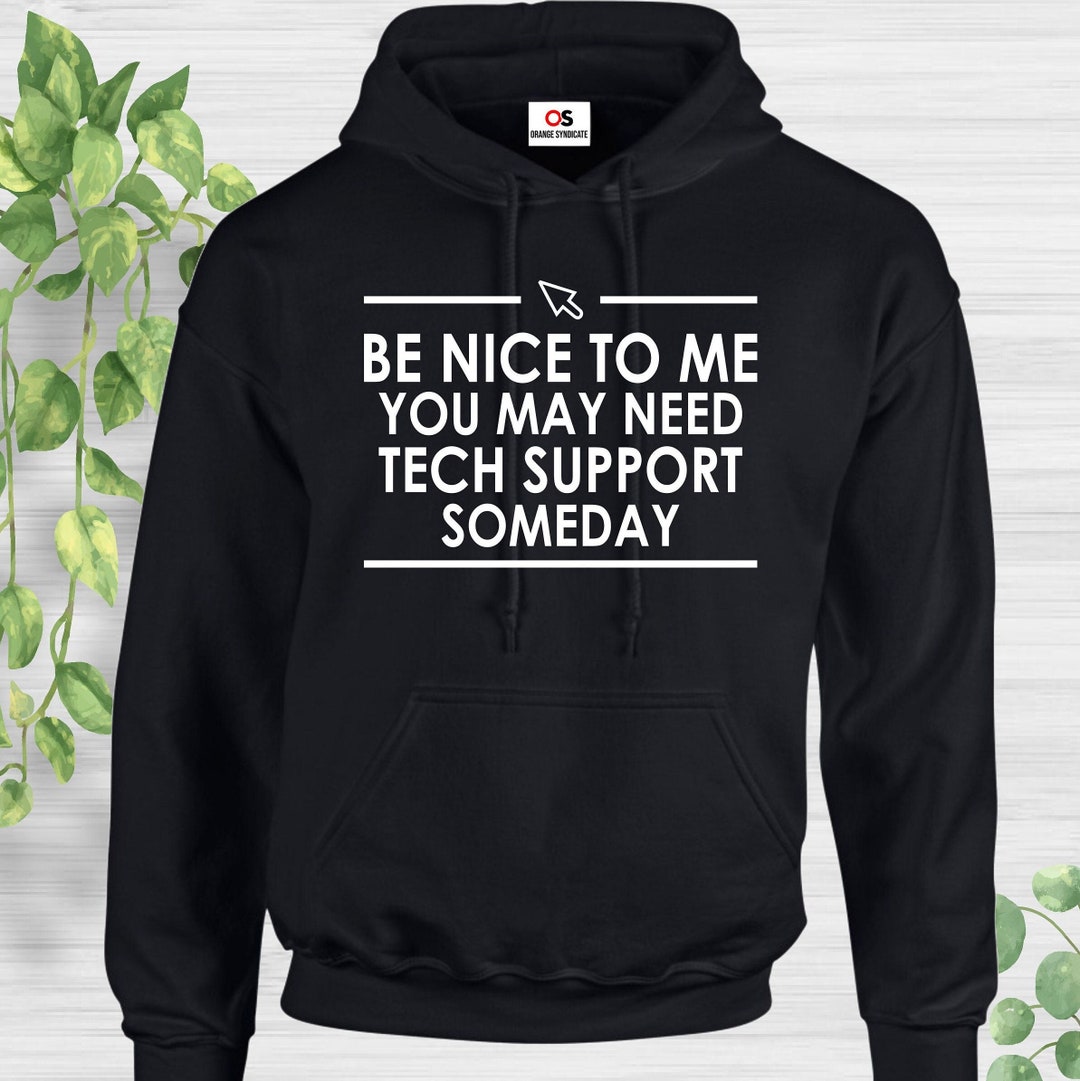 Be Nice to Me Tech Support Hoodie Family Presents Birthday Gift ...