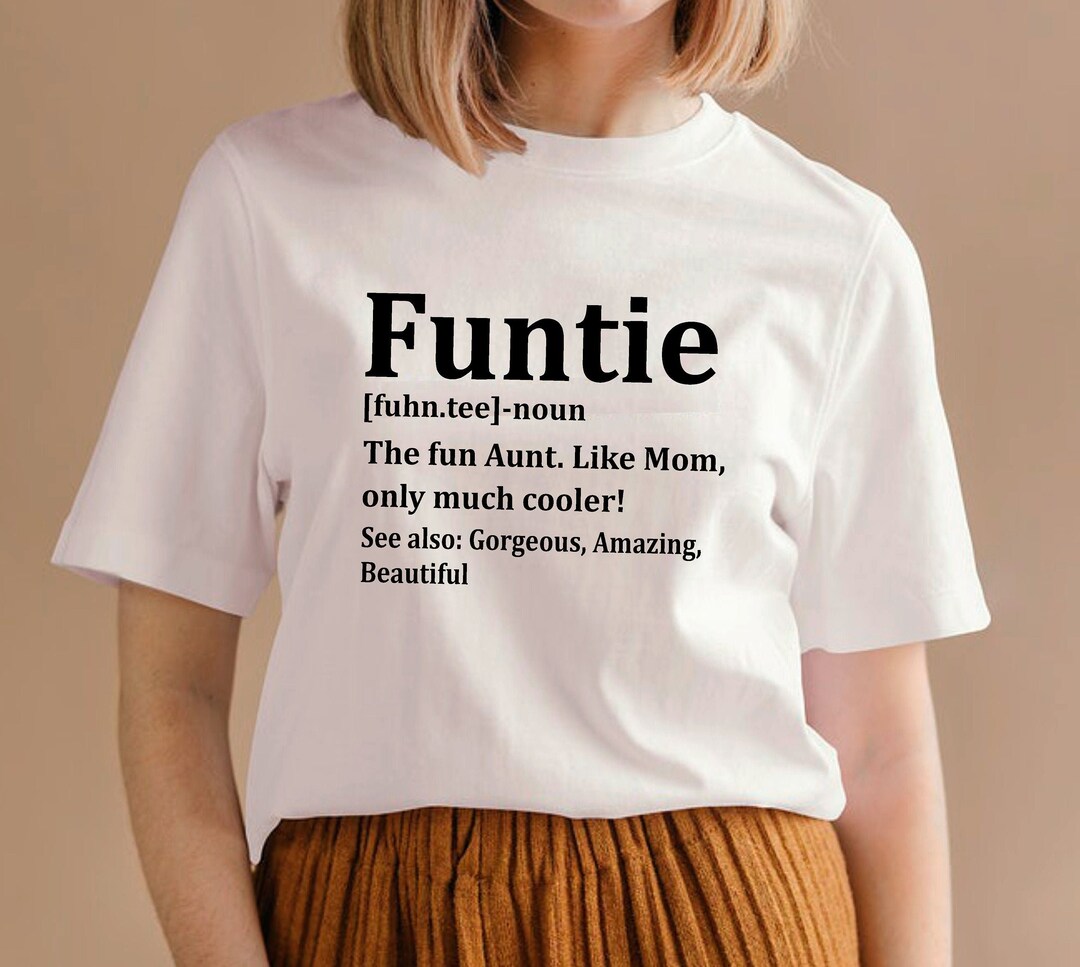 Funtie Meaning T-shirt Best Favourite Auntie Cool Aunt Birthday Gift ...
