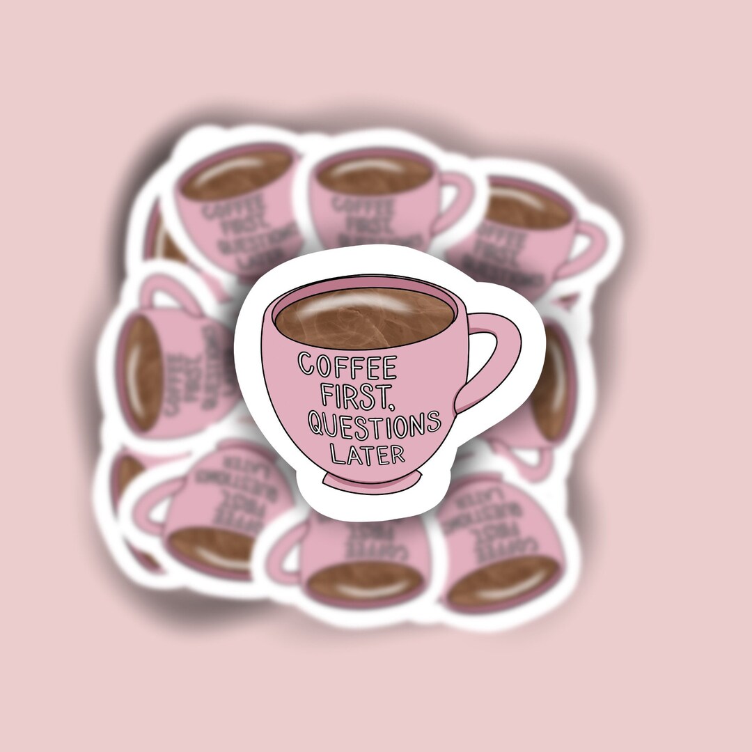 Coffee First, Questions Later - Etsy