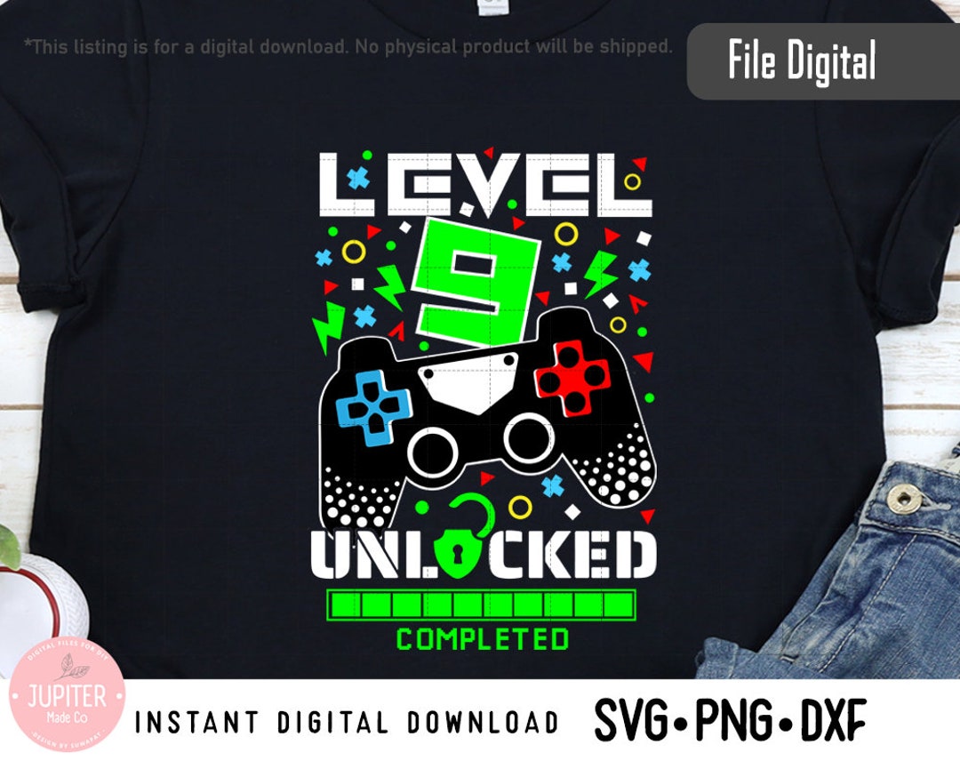 Level 9 Unlocked Svg 9th Birthday Boy Gamer Svg Png Dxf High Resolution ...