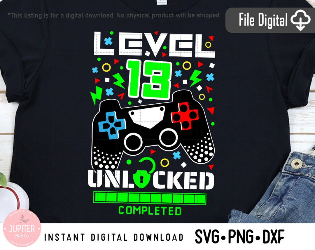Level 13 Unlocked Svg 13th Birthday Boy Gamer Svg Png Dxf High ...