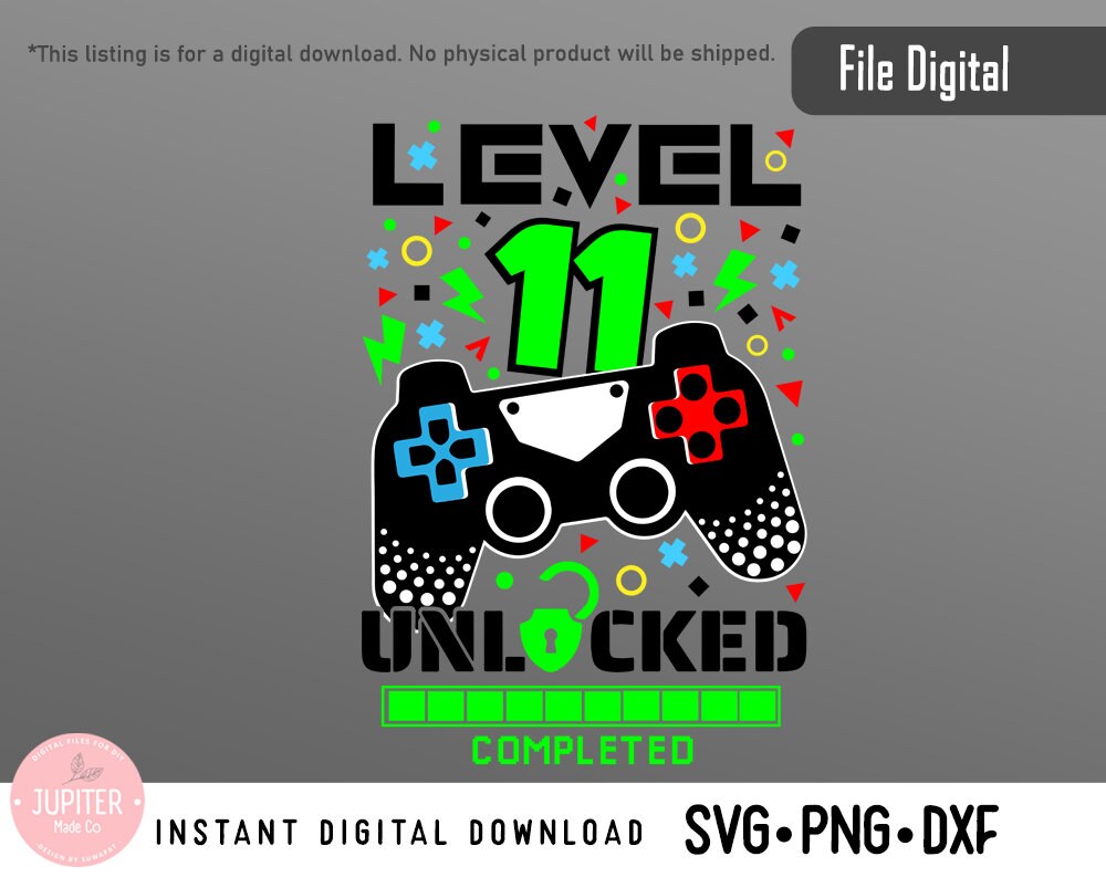 Level 11 Unlocked Svg 11th Birthday Boy Gamer Svg Png Dxf High - Etsy