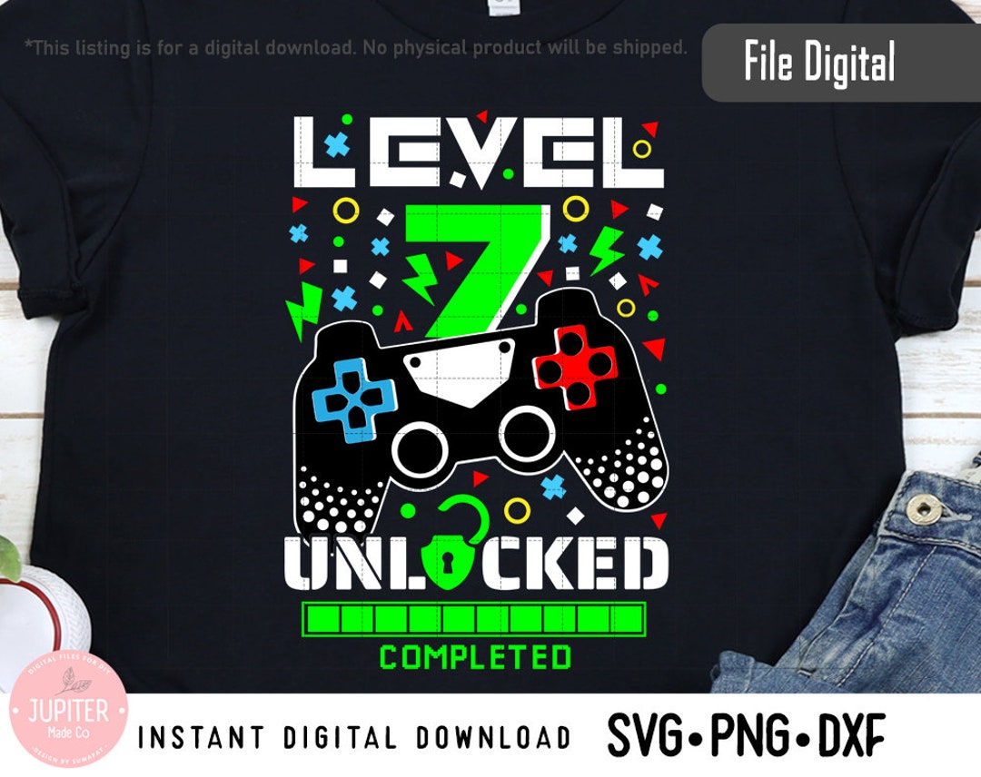 Level 7 Unlocked Svg 7th Birthday Boy Gamer Svg Png Dxf High Resolution ...