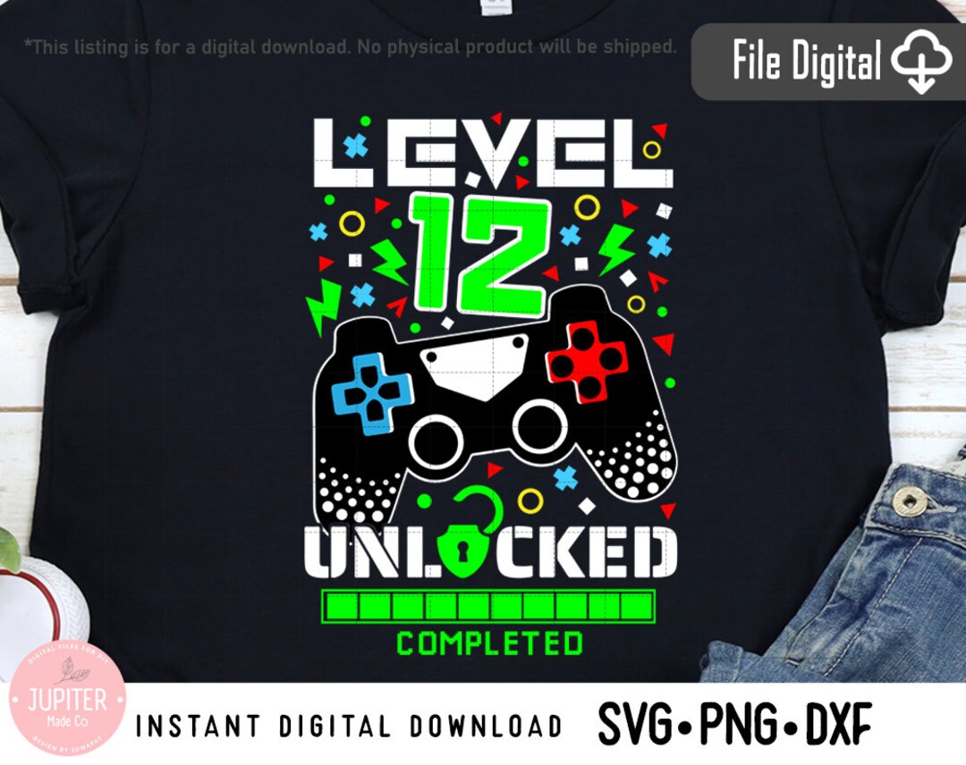 Level 12 Unlocked Svg 12th Birthday Boy Gamer Svg Png Dxf High ...