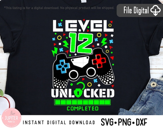 Level 12 Unlocked Svg 12th Birthday Boy Gamer Svg Png Dxf High - Etsy
