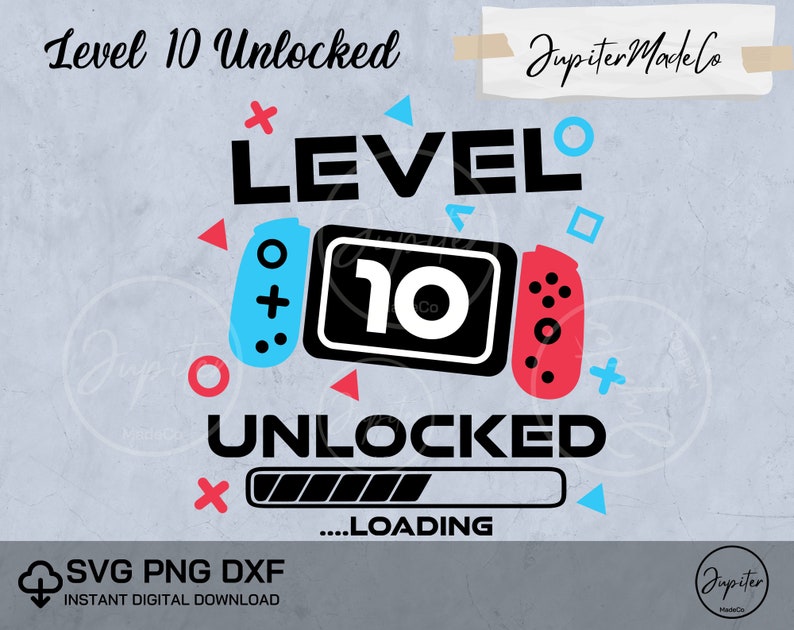 Level 10 Unlocked Svg 10th Birthday Boy Gamer Svg Png Dxf Psd - Etsy