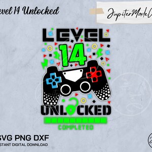 Level 14 Unlocked Svg 14th Birthday Boy Gamer Svg Png Dxf High ...