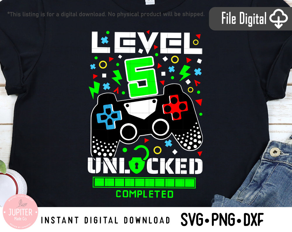 Level 5 Unlocked Svg 5th Birthday Boy Gamer Svg Png Dxf High Resolution ...