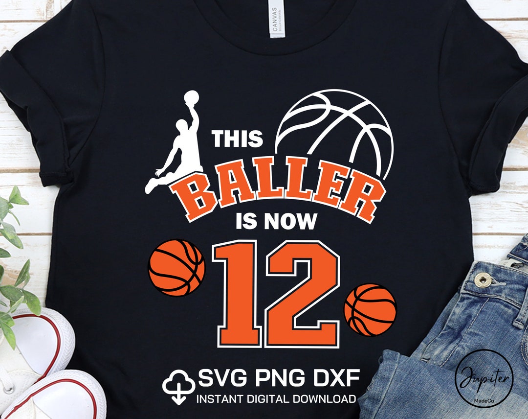 This Baller is Now 12 Svg , 12th Birthday Basketball , Birthday Svg Png ...