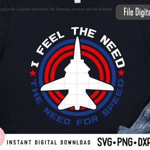 I Feel the Need, the Need for Speed Svg Cut File, Top Gun Svg Png Dxf ...