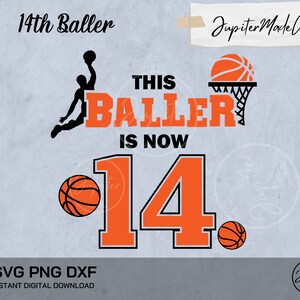 This Baller is Now 14 Svg Basketball Baller 14th Birthday Basketball ...