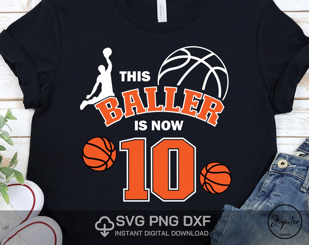 This Baller is Now 10 Svg , 10th Birthday Basketball , Birthday Svg Png ...