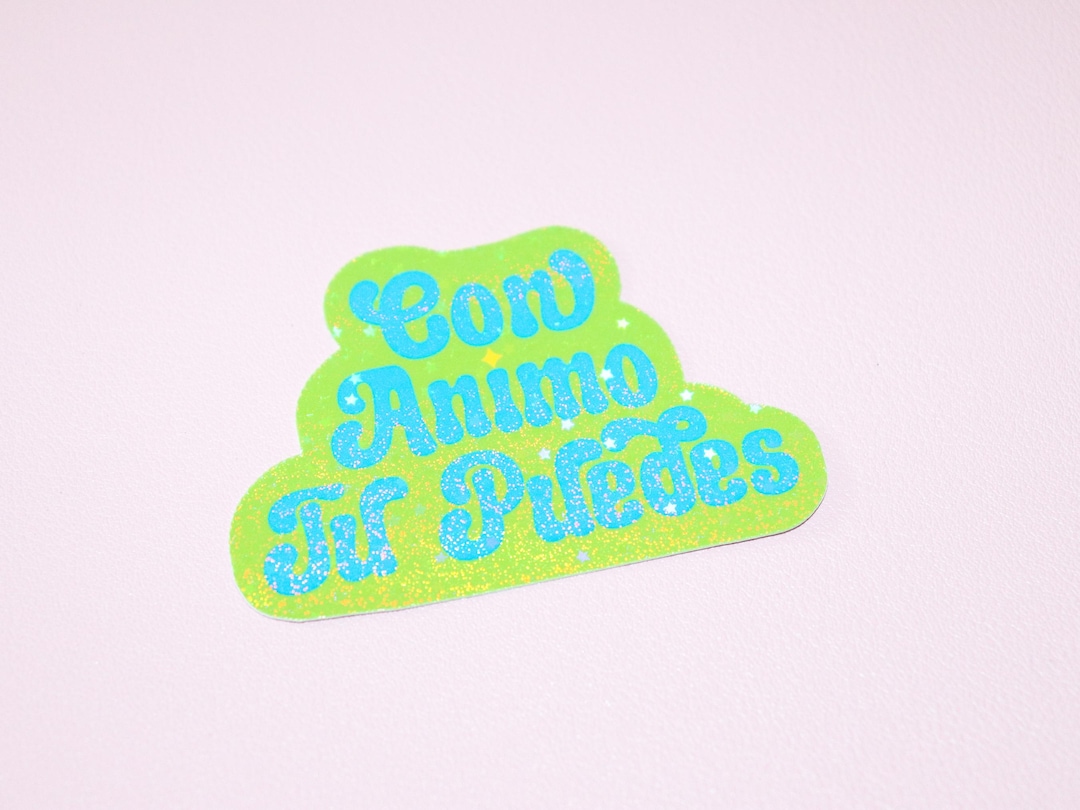 Con Animo Tu Puedes Holographic Sticker - Latina Sticker - Latinx ...