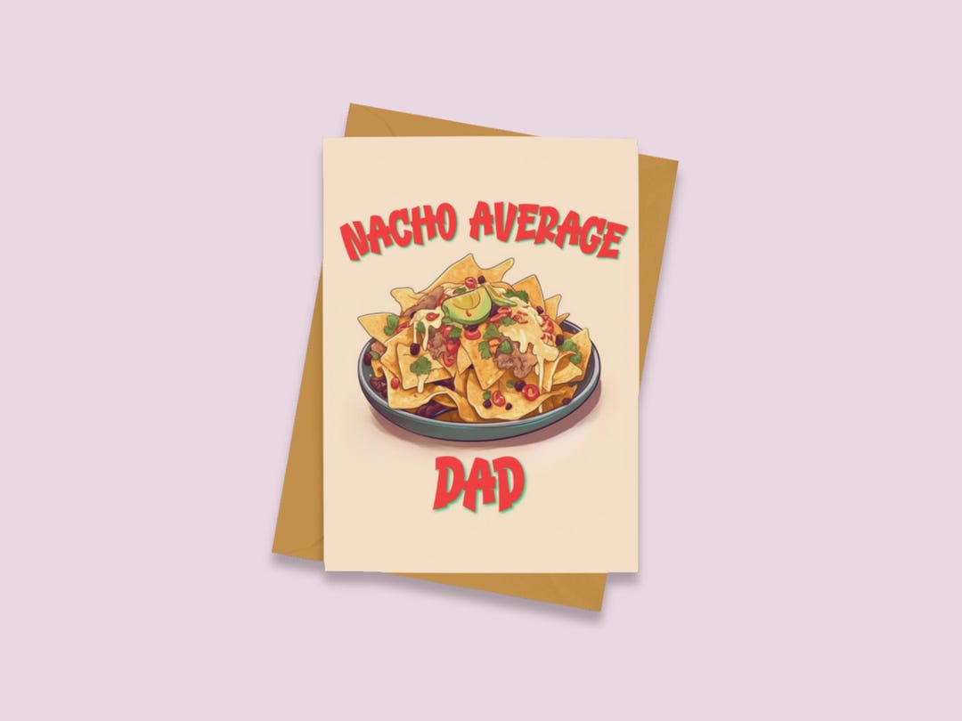 Nacho Average Dad Fathers Day Card - Funny Fathers Day Card - Dad Joke ...