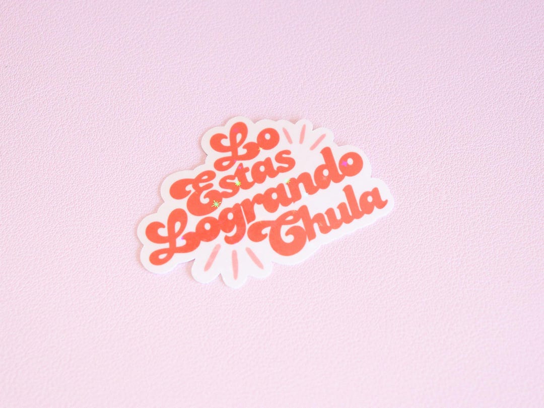 Lo Estas Logrando Chula Sticker - Spanish Motivation - Latina Sticker ...