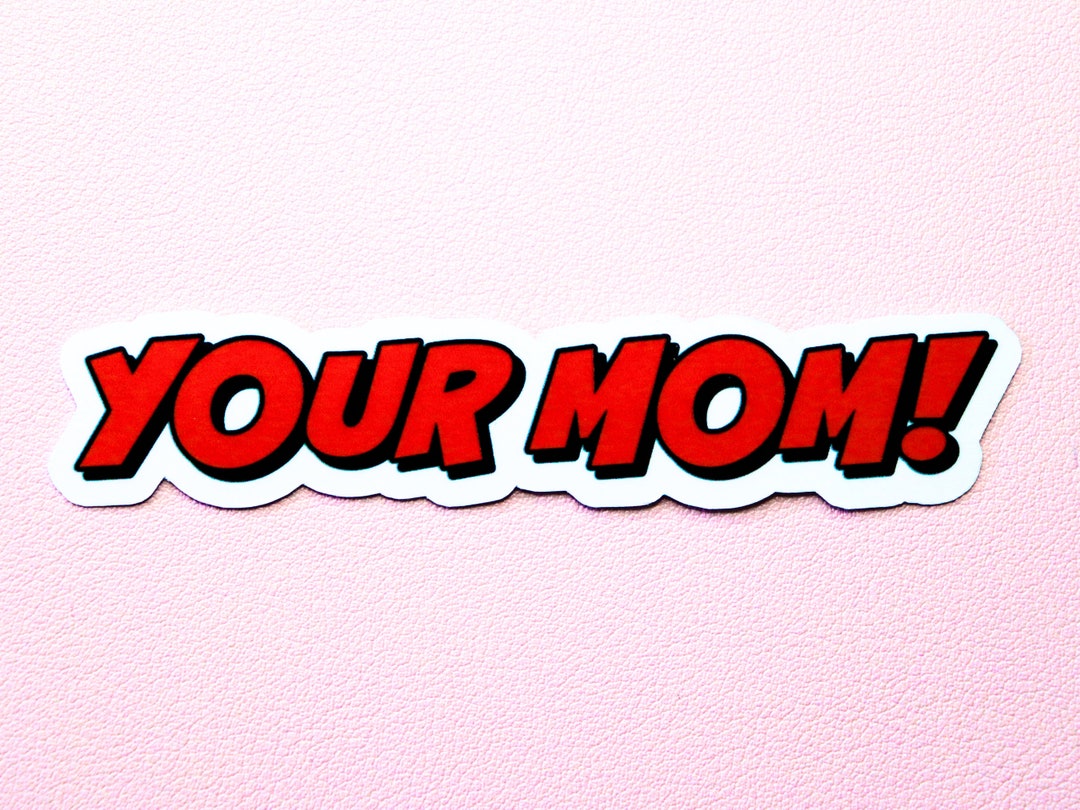 Your Mom Sticker Funny Sticker Laptop Decal - Etsy