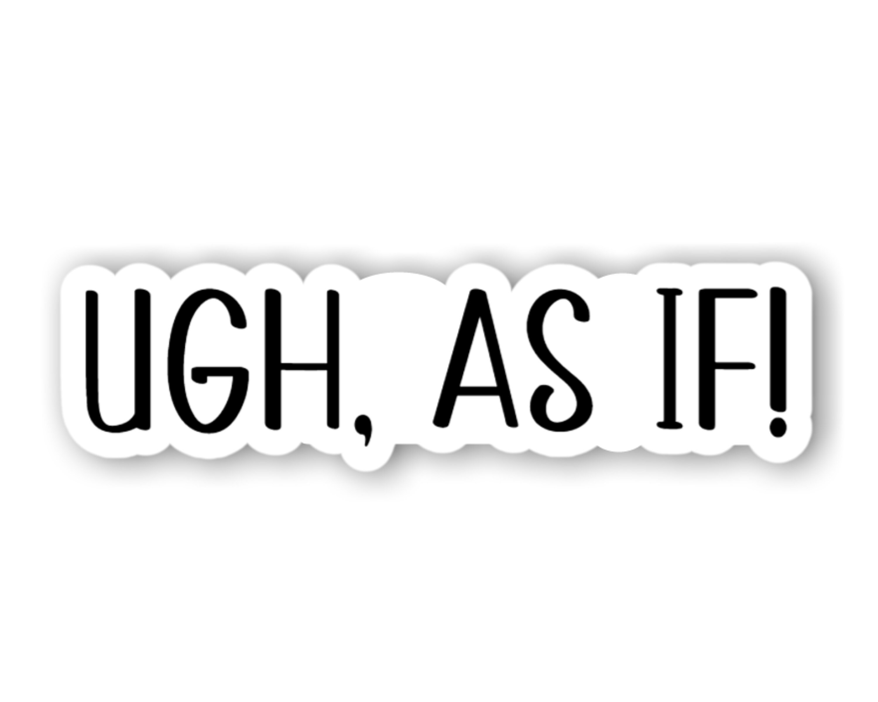 Ugh As If sticker funny car decal sarcasm water bottle | Etsy