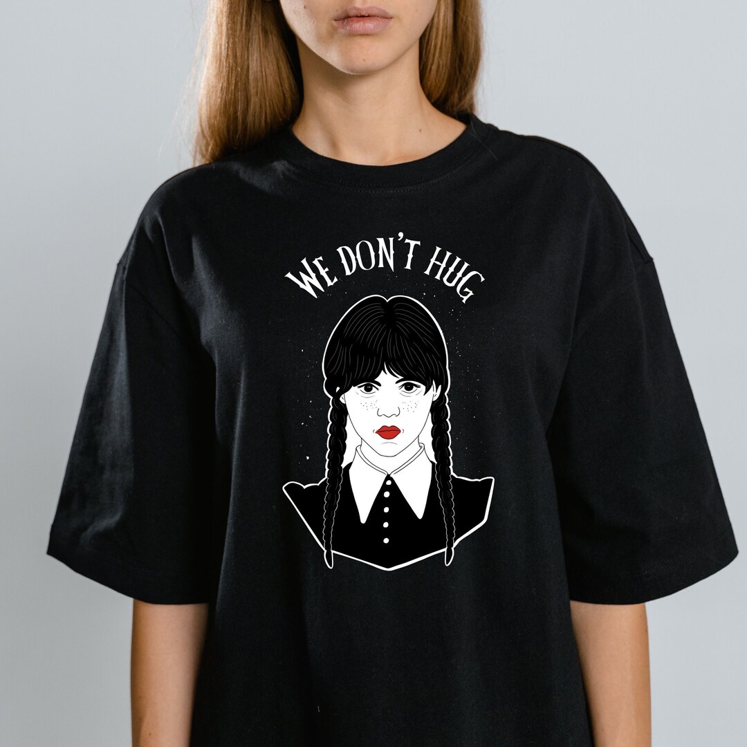 We Don't Hug T-shirt, Wednesday Addams Unisex Shirt, the Addams Family ...