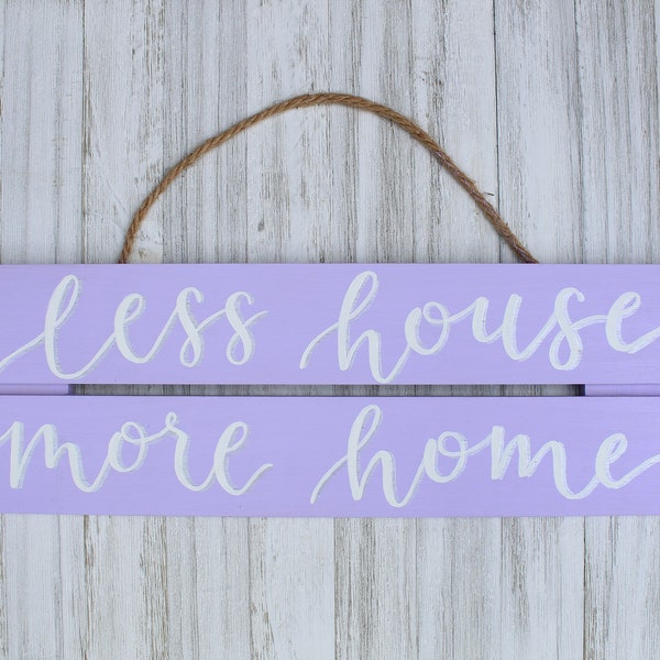 Less House More Home Sign - Etsy