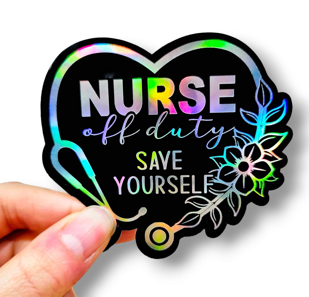 Funny Nurse Sticker - Save Yourself Sticker - Holographic Sticker ...