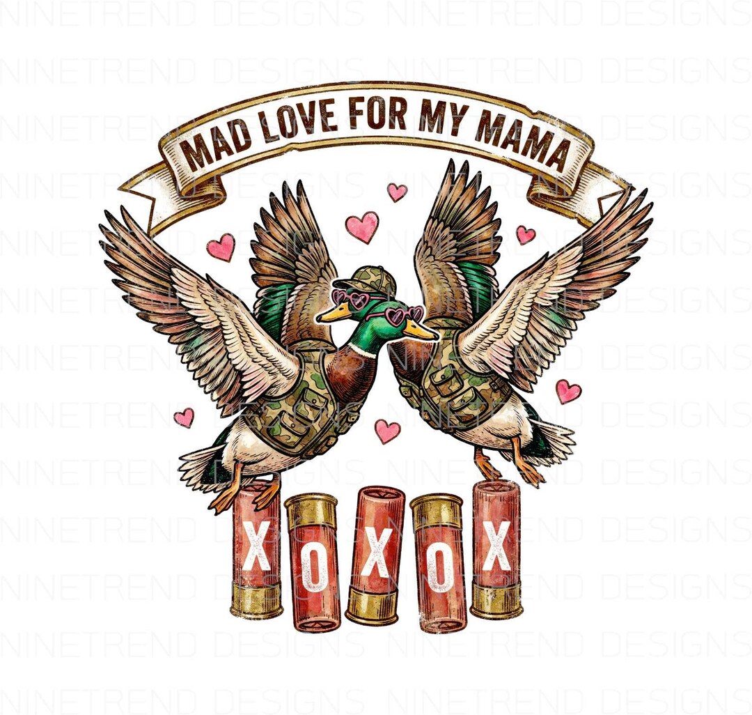 Mad Love for My Mama PNG, Duck Hunting Valentine Sublimation, Mallard ...