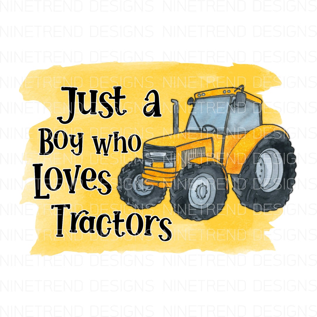 Just a Boy Who Loves Tractors PNG, Tractors Sublimation Designs ...