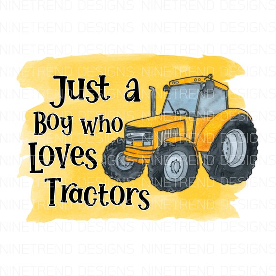 Just a Boy Who Loves Tractors PNG Tractors Sublimation - Etsy