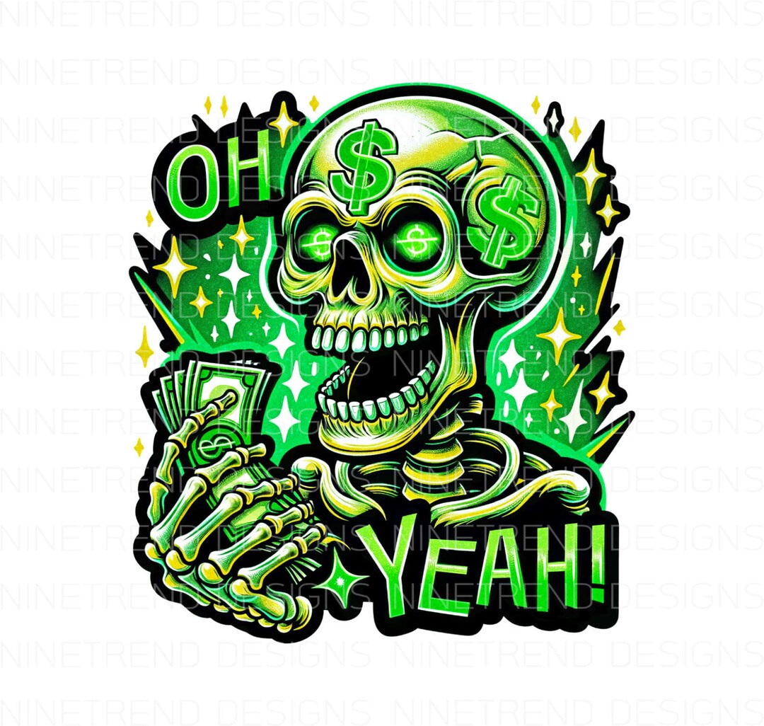 Money Skeleton Oh Yeah PNG, Snarky Skeleton Sublimation PNG, Grim ...