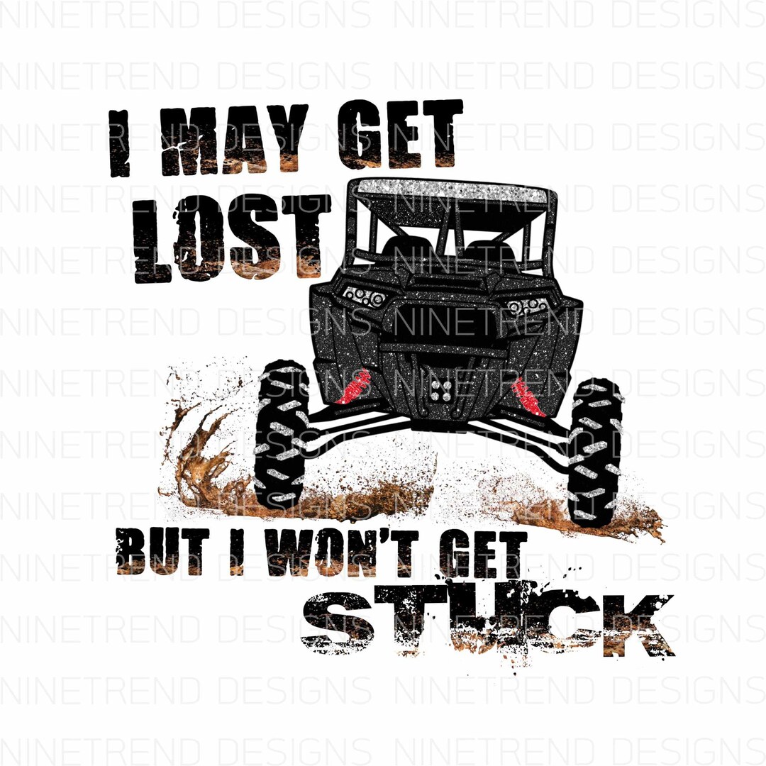 RZR Sublimation Design: I May Get Lost PNG (digital Download) - Etsy