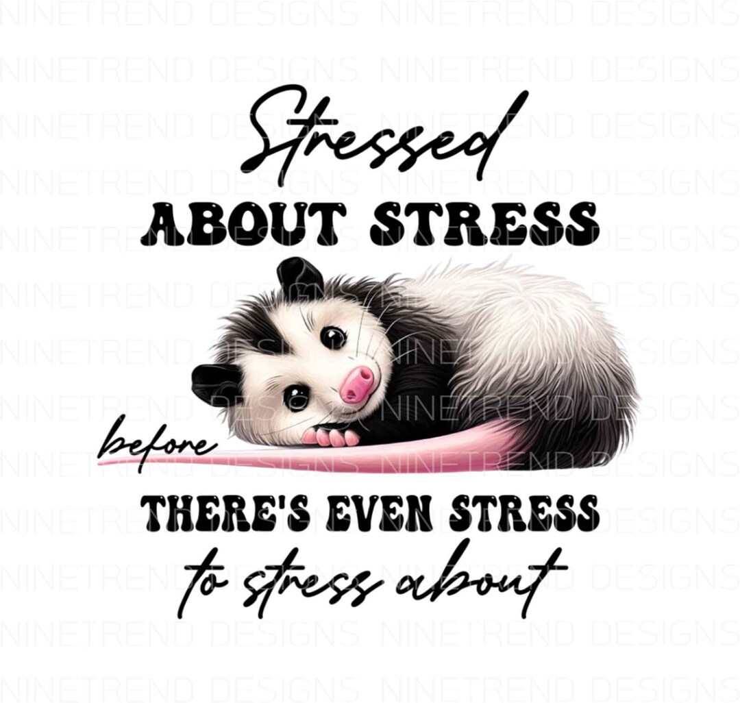 Stressed About Stress Opossum PNG, Funny Opossum Sublimation PNG ...