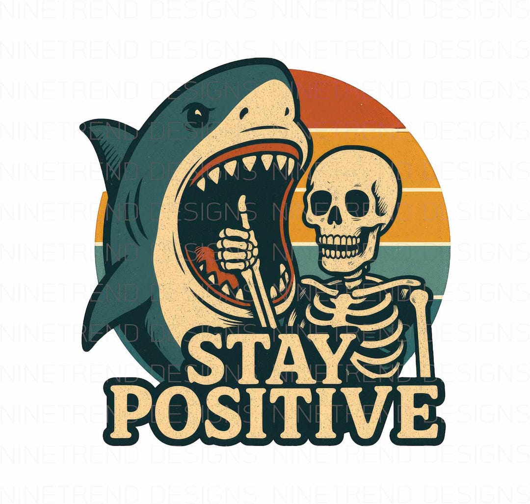 Stay Positive Shark and Skeleton PNG Sublimation | Trendy Vintage ...
